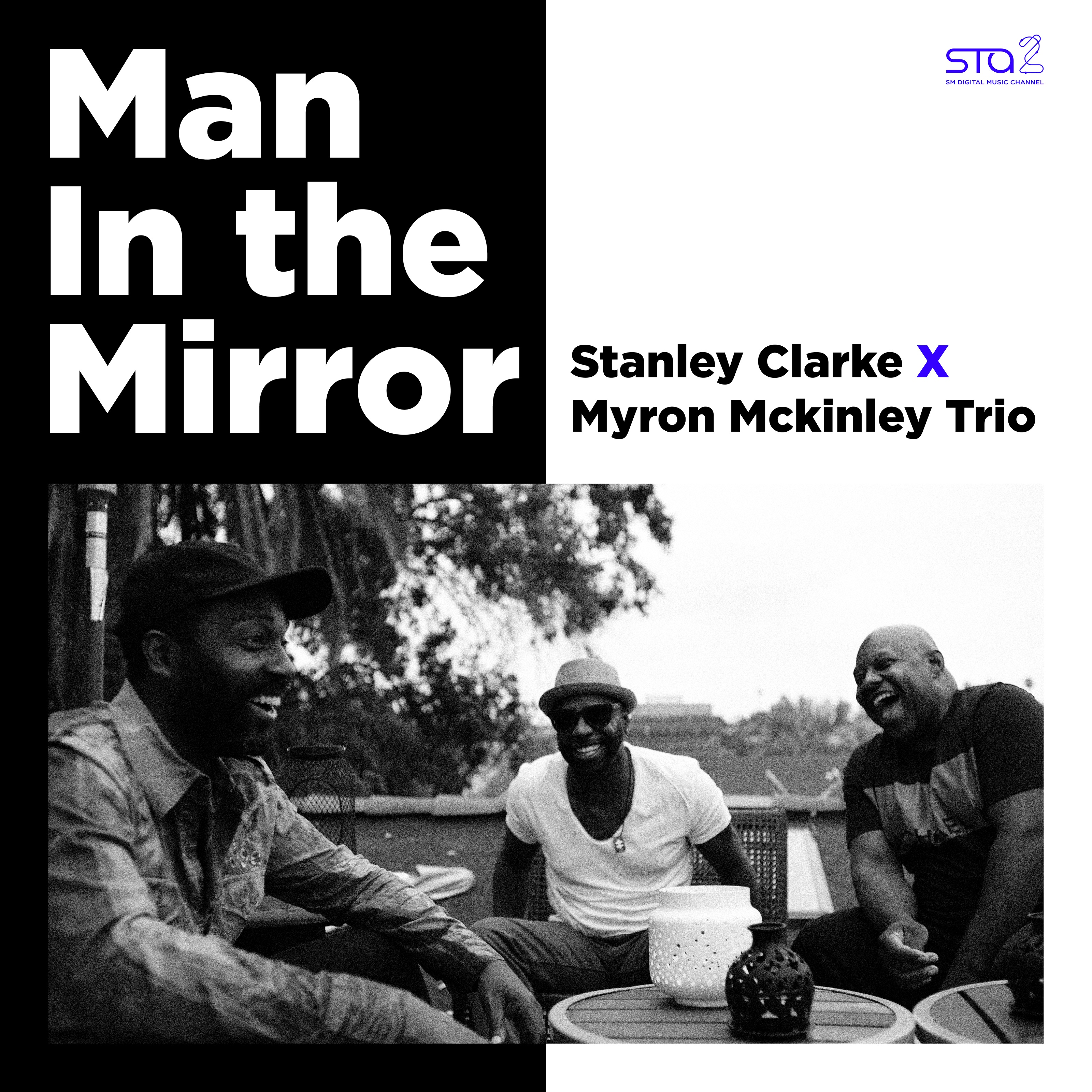 Man In the Mirror - Stanley Clarke,Myron Mckinley Trio