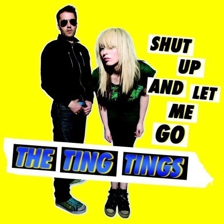 Shut Up And Let Me Go - The Ting Tings