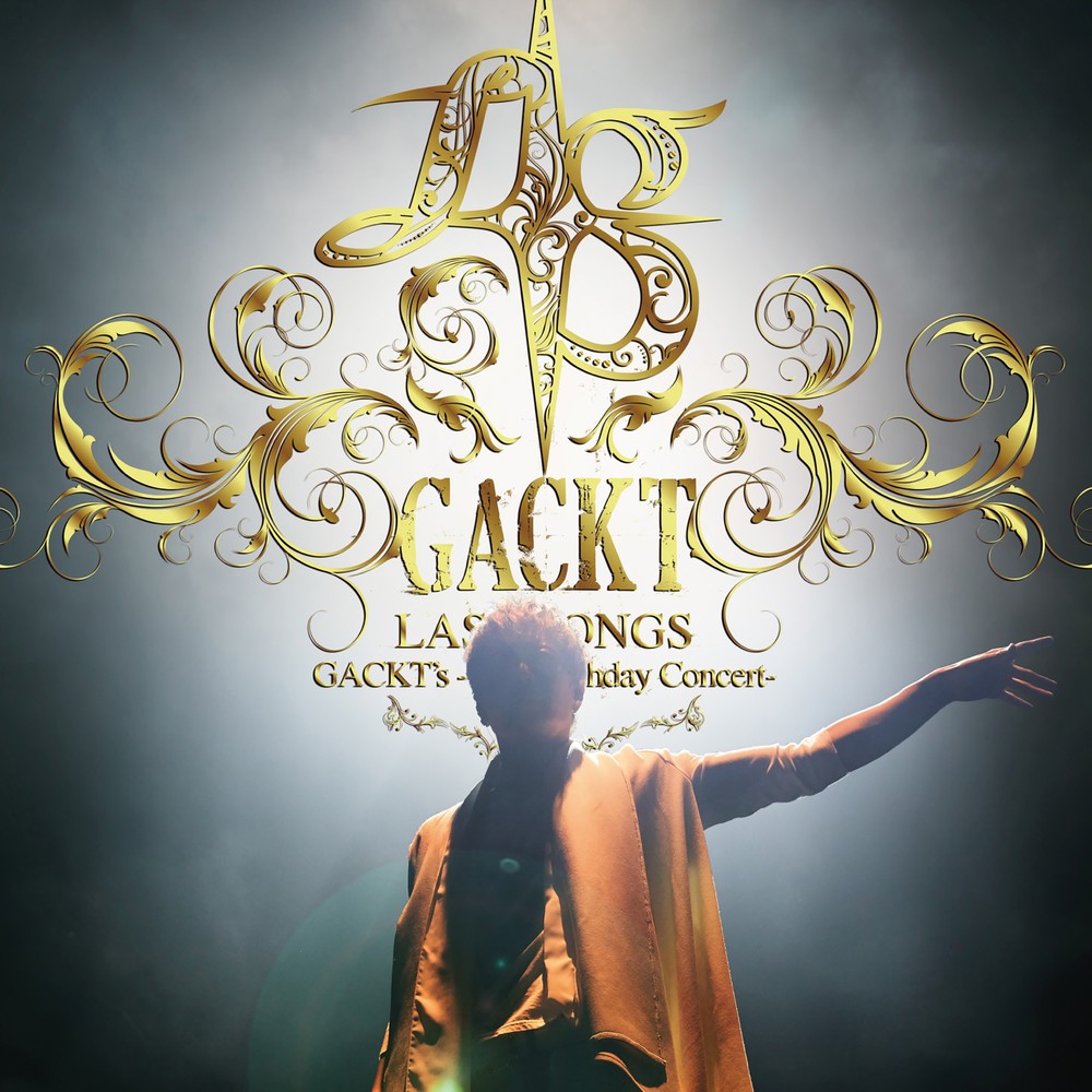 Gackt's -45th Birthday Concert- Last Songs - GACKT