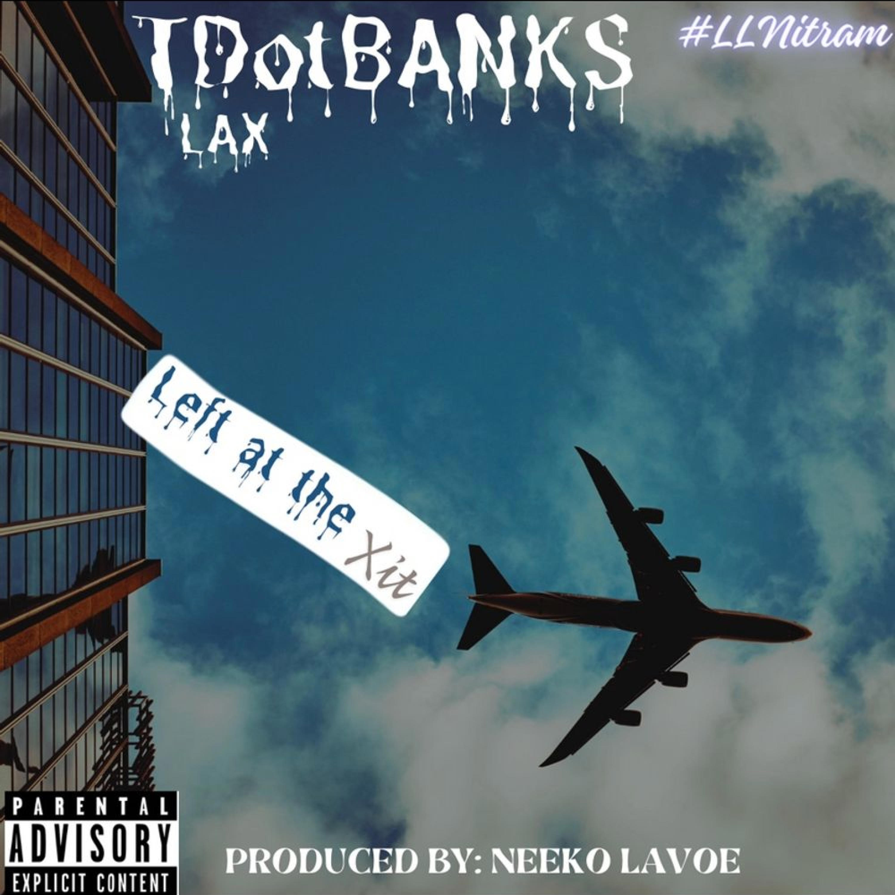 Left At the Xit (LAX) - TDotBANKS