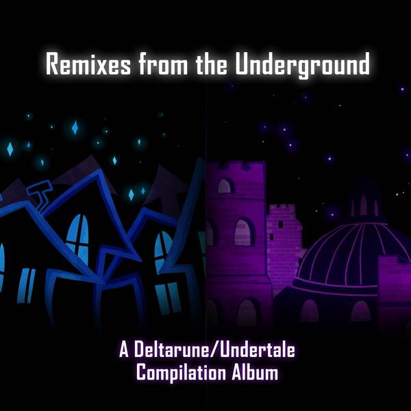 Remixes from the Underground - A Deltarune/Undertale Compilation Album ...