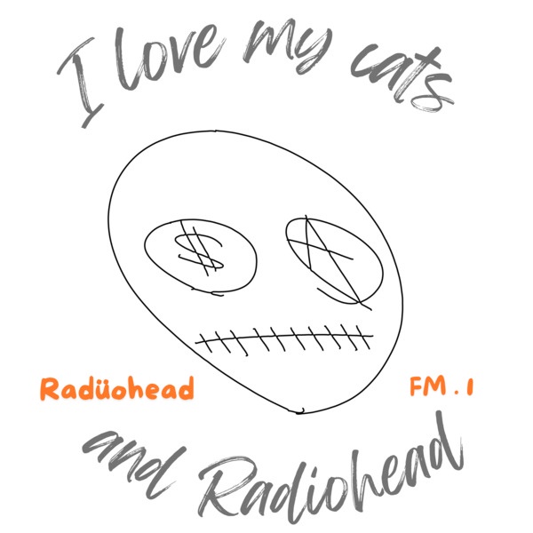 I love my cats and Radiohead - Raduohead
