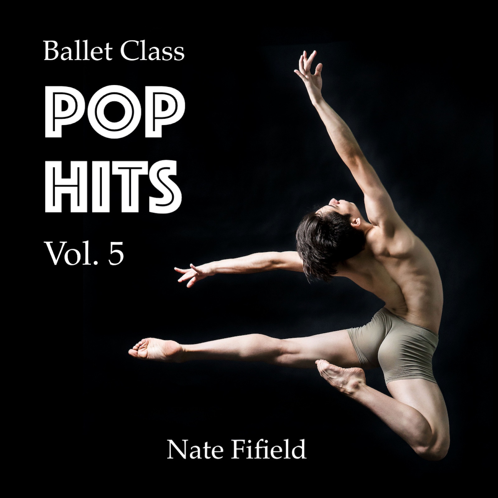Ballet Class Pop Hits, Vol. 5 - Nate Fifield
